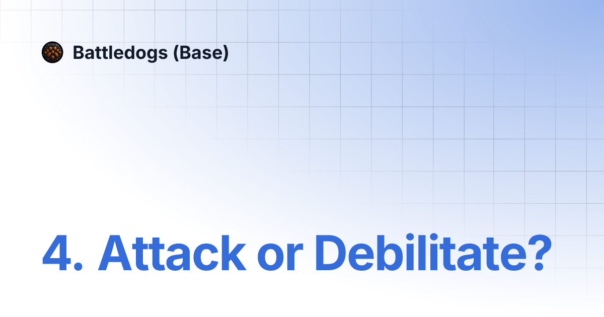4. Attack or Debilitate? | Battledogs (Base)